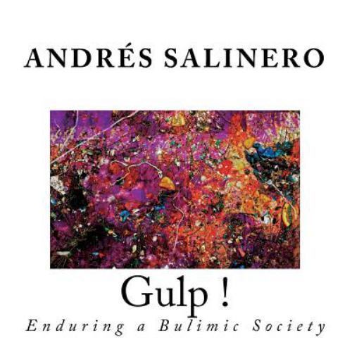 Gulp ! : Enduring a Bulimic Society by Andres Salinero (2016, Trade ...