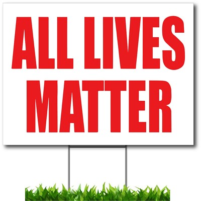 ALL LIVES MATTER YARD SIGN COROPLAST WITH FREE 15" STAND (Stake) USA ...