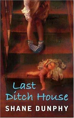 Last Ditch House by Shane Dunphy (Paperback, 2007) for sale online | eBay