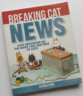 Paperback BREAKING CAT NEWS : Cats Reporting COMIC HUMOR Georgia Dunn ...