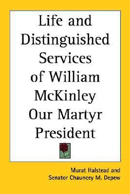 Life and Distinguished Services of William McKinley Our Martyr ...