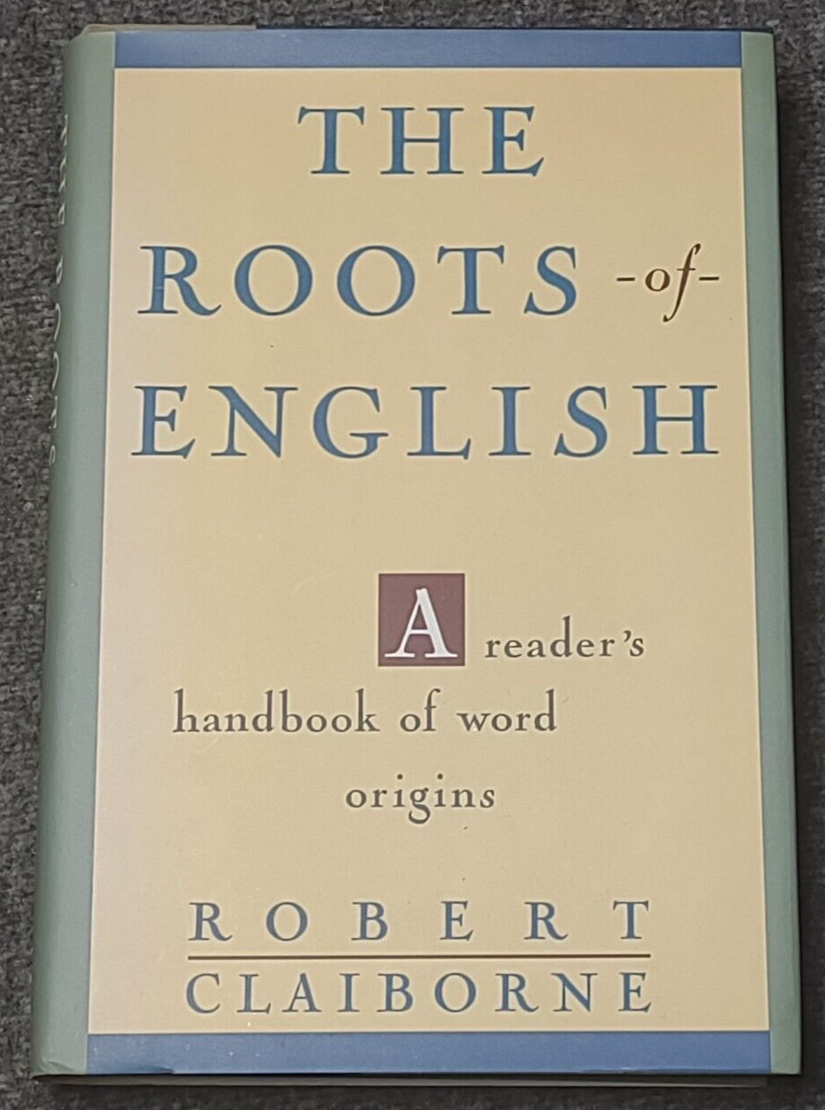 The Roots of English: A Readers Handbook of Word Origins by Robert ...