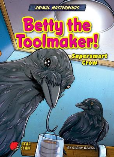 Sarah Eason Betty the Toolmaker! (Poche) Animal Masterminds ...