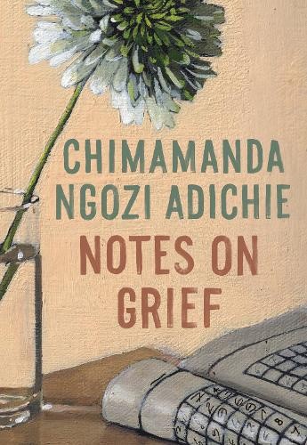 Notes on Grief by Chimamanda Ngozi Adichie [Hardback] NEUF | eBay