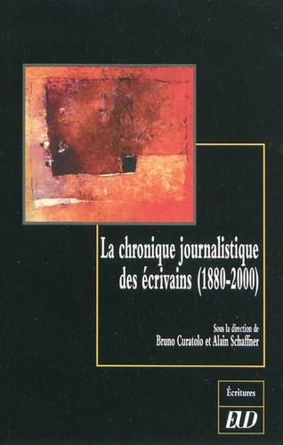 La chronique journalistique des ecrivains (1880-2000), Bruno Curatolo et Alain | eBay