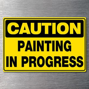 Caution Painting in progress Sign 7 yr water/ fade proof vinyl safety ...