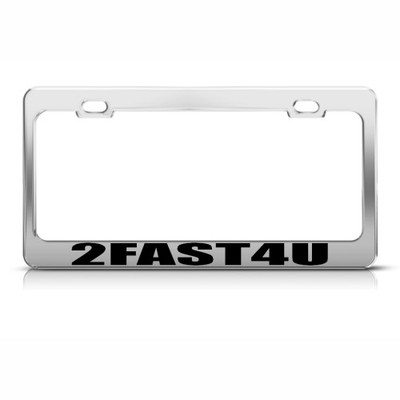2FAST4U NASCAR TOO FAST FOR YOU HUMOR FUNNY Metal License Plate Frame ...