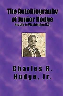 The Autobiography Junior Hodge His Life in Washington DC by Hodge Jr ...