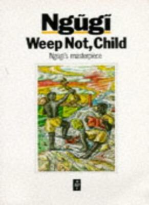 Weep Not, Child (African Writers) By Ngugi wa Thiong'o 9780435908300| eBay