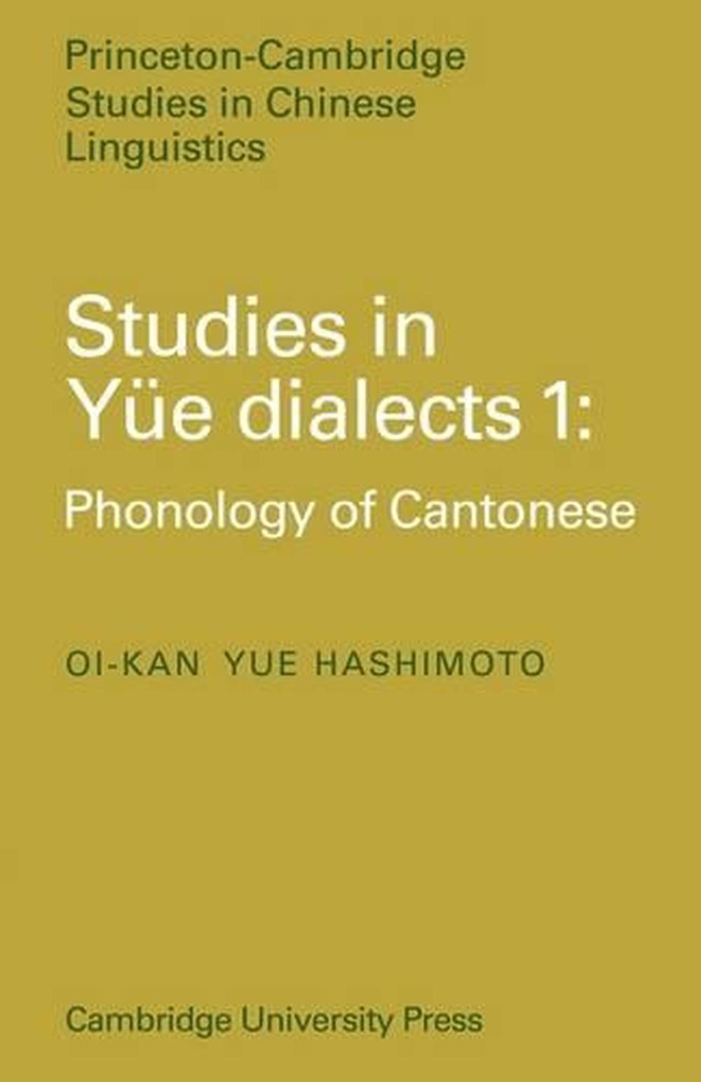 Princeton/Cambridge Studies in Chinese Linguistics Ser.: Studies in Yue ...