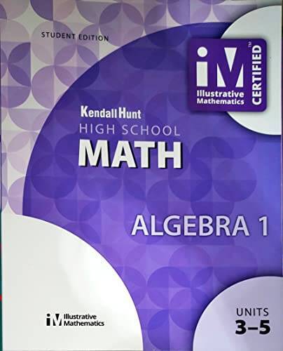Illustrative Mathematics, High School Math, Algebra 1, Student Workb ...