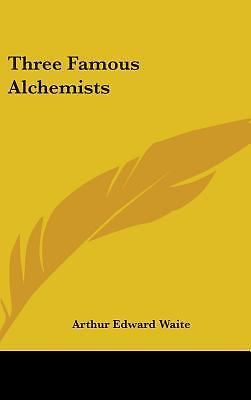 Three Famous Alchemists by Arthur Edward Waite (2007, Hardcover) for ...