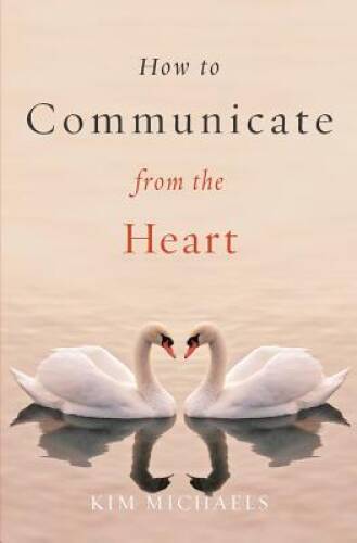 How to Communicate from the Heart - Paperback By Michaels, Kim - GOOD ...