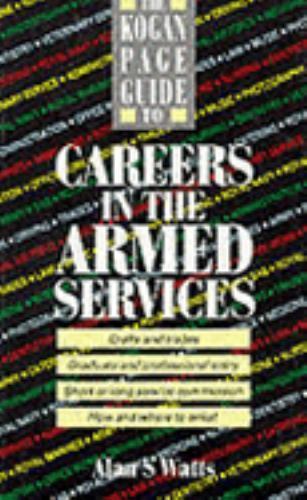 Careers and Testing Ser.: Kogan Page Guide to Careers in the Armed ...
