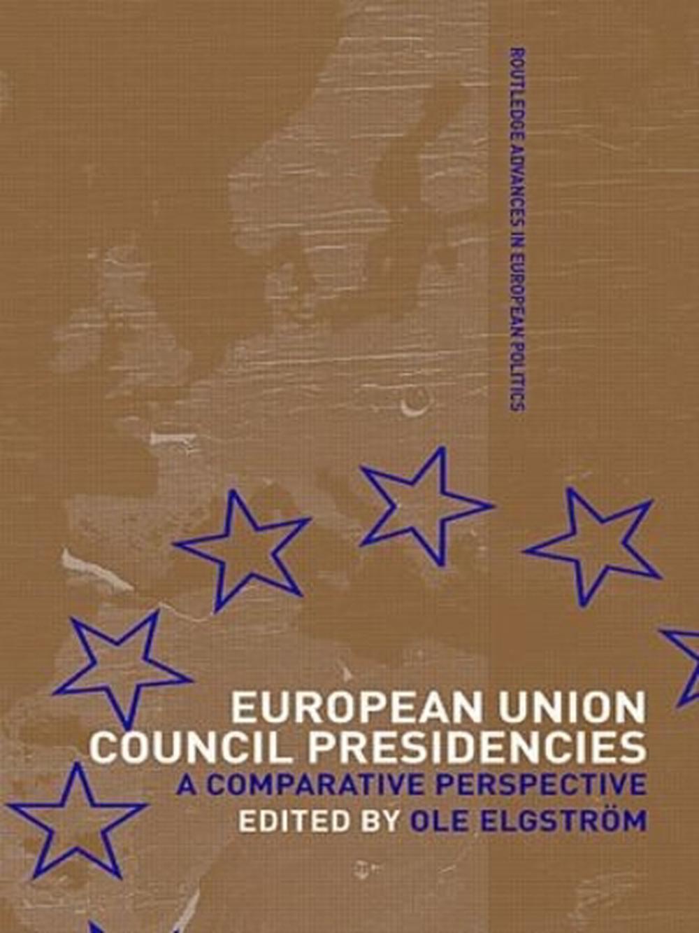 European Union Council Presidencies: A Comparative Analysis by Ole ...