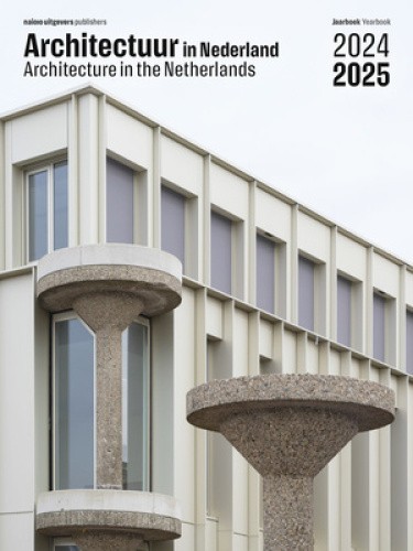 Architecture in the Netherlands : Yearbook 2024/2025 by Stephan ...