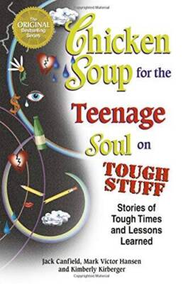 Chicken Soup for the Teenage Soul on Tough Stuff: Stories of Tough T ...