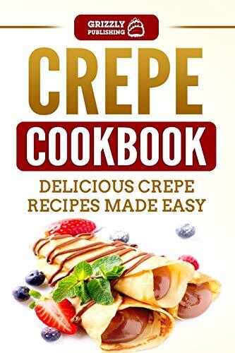 Crepe Cookbook: Delicious Crepe Recipes Made Easy, Publishing 9781792904462-, 9781792904462| eBay