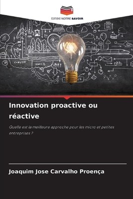 Innovation proactive ou ractive by Joaquim Jose Carvalho Proen?a ...