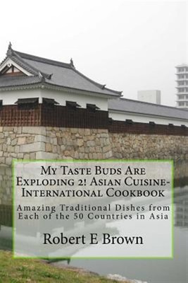 My Taste Buds Are Exploding 2! : Asian Cuisine-international Cookbook ...