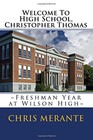 WELCOME TO HIGH SCHOOL, CHRISTOPHER THOMAS: FRESHMAN YEAR By Chris ...