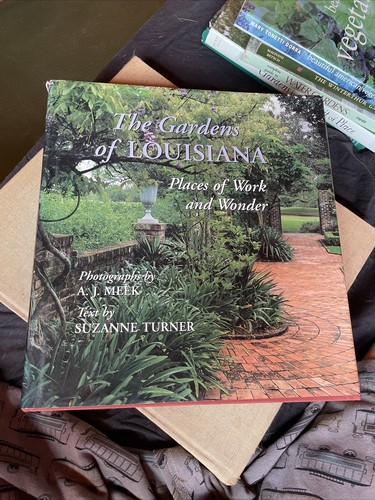 The Gardens of Louisiana : Places of Work and Wonder, S. Turner- A Meek ...