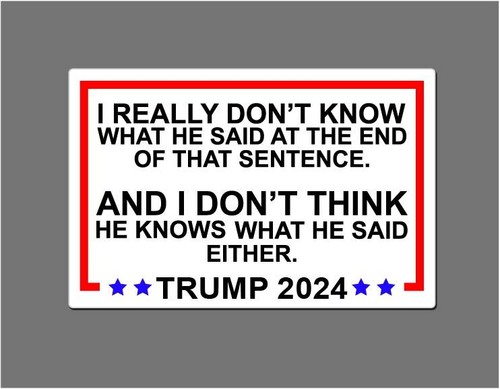 Trump Biden Debate Quote Decal Sticker He Doesnt Know What He Said MAGA ...