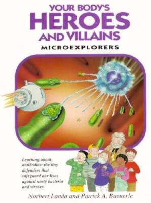 Your Bodys Heroes and Villains: Microexplorers : Learning Aobut Immune ...