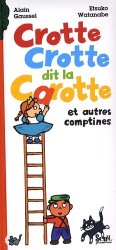 Crotte Crotte dit la Carotte: Et autres comptines, Etsuko Watanabe et Alain Gous | eBay