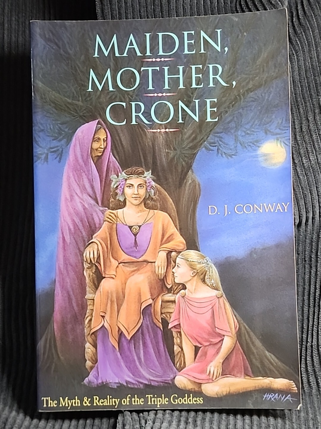 Maiden, Mother, Crone : The Myth and Reality of the Triple Goddess by D ...