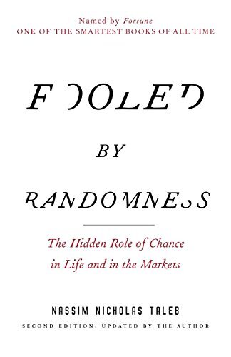 Fooled by Randomness: The Hidden Role of Chance in Life and in the ...