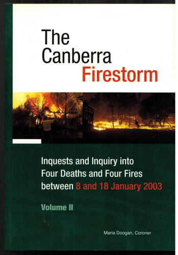 The Canberra Firestorm, Volume 2, Inquests & Inquiry into 4 Deaths, 4 ...