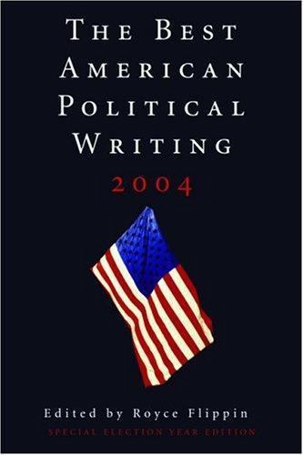 Best American Political Writing 2004 by Royce N. Flippin III (2004 ...