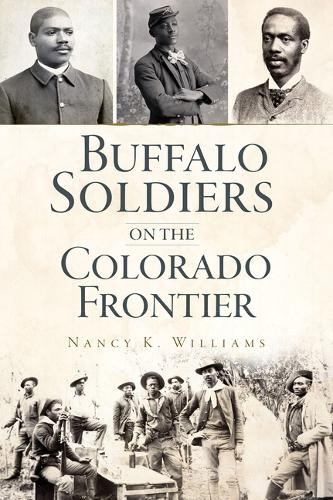 Nancy K Williams Buffalo Soldiers on the Colorado Frontier (Tascabile ...