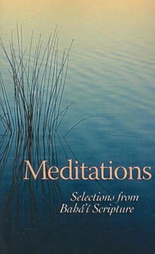 Meditations : Selections from Baha'i Scripture by Baha'i Publishing ...
