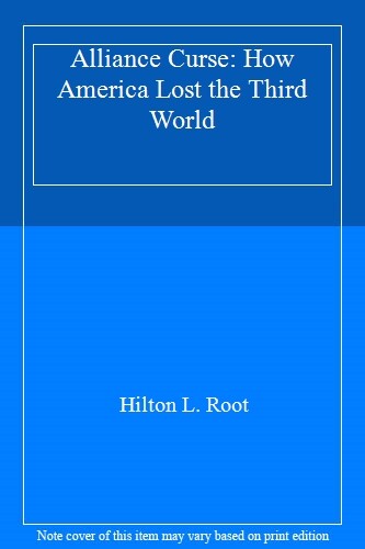 Alliance Curse: How America Lost the Third World By Hilton L. Ro ...