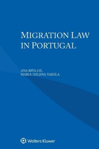 Ana Rita Gil Maria Helena Varel Migration Law in Portuga (Paperback ...