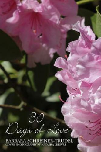 30 Days of Love by Barbara Schreiner-Trudel (2016, Trade Paperback) for ...