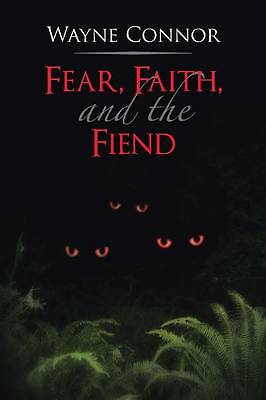 Fear, Faith, and the Fiend by Wayne Connor (Paperback, 2013) for sale ...