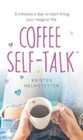 Coffee Self-Talk: 5 minutes a day to start living your magical life ...