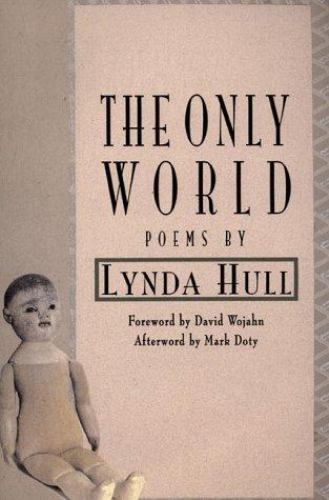 The Only World: Poems by Hull, Lynda 9780060951122| eBay