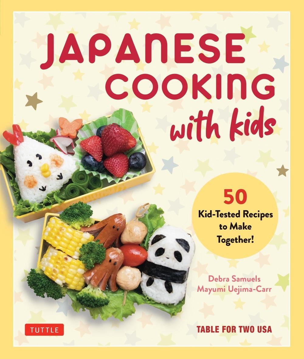 Japanese Cooking with Kids: 50 Kid-Tested Recipes to Make Together! by ...