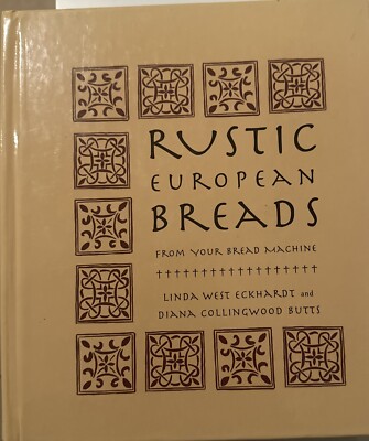 Rustic European Breads from Your Bread Machine by Diana Collingwood ...
