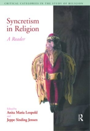 Anita Maria Leopold Jeppe Sinding Jensen Syncretism in Religion (Poche ...