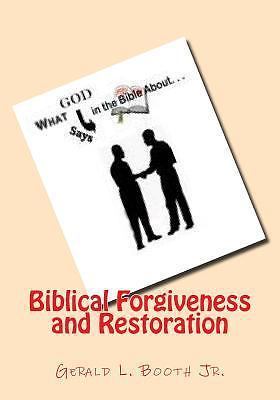 Biblical Forgiveness and Restoration by Gerald Booth (2017, Trade ...
