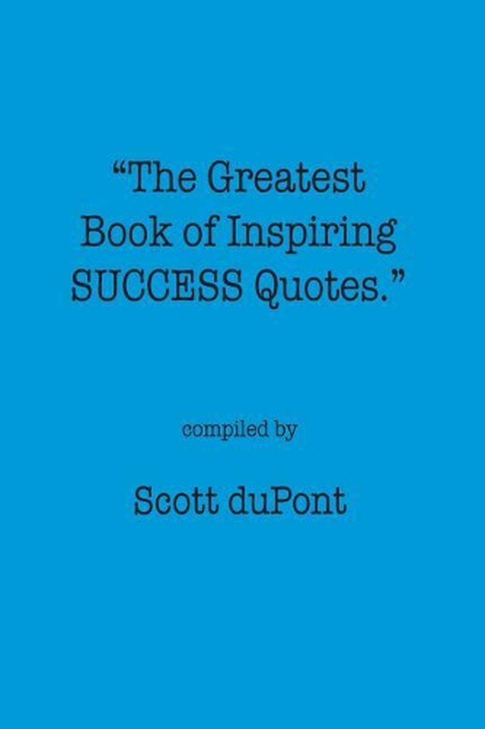 Greatest Book of Inspiring SUCCESS Quotes by Scott duPont (2017, Trade ...
