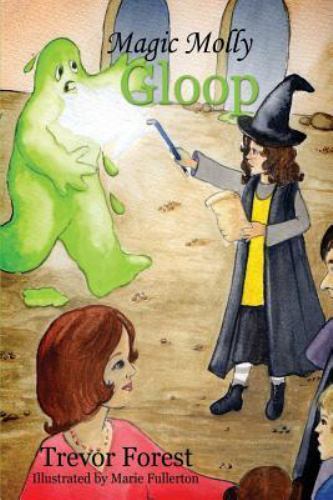 Magic Molly Book 2: Gloop by Trevor Forest (2012, Trade Paperback) for ...