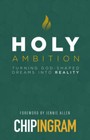 Holy Ambition: Turning God-Shaped Dreams into Reality - Paperback ...