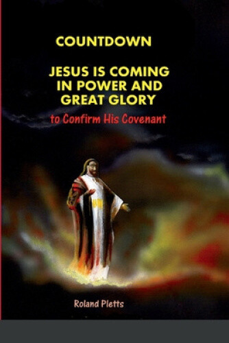 COUNTDOWN to COVENANT: Jesus is Coming in Power and Great Glory | eBay