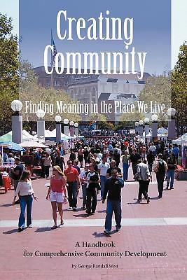 Creating Community : Finding Meaning in the Place We Live by George ...